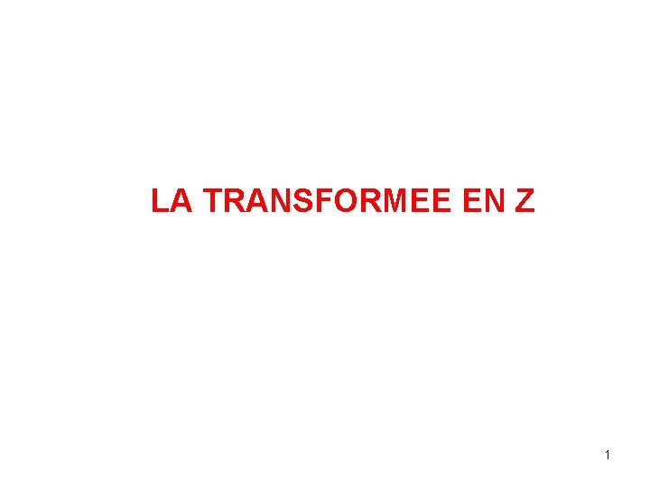 LA TRANSFORMEE EN Z 1 INTRODUCTION Lanalyse et
