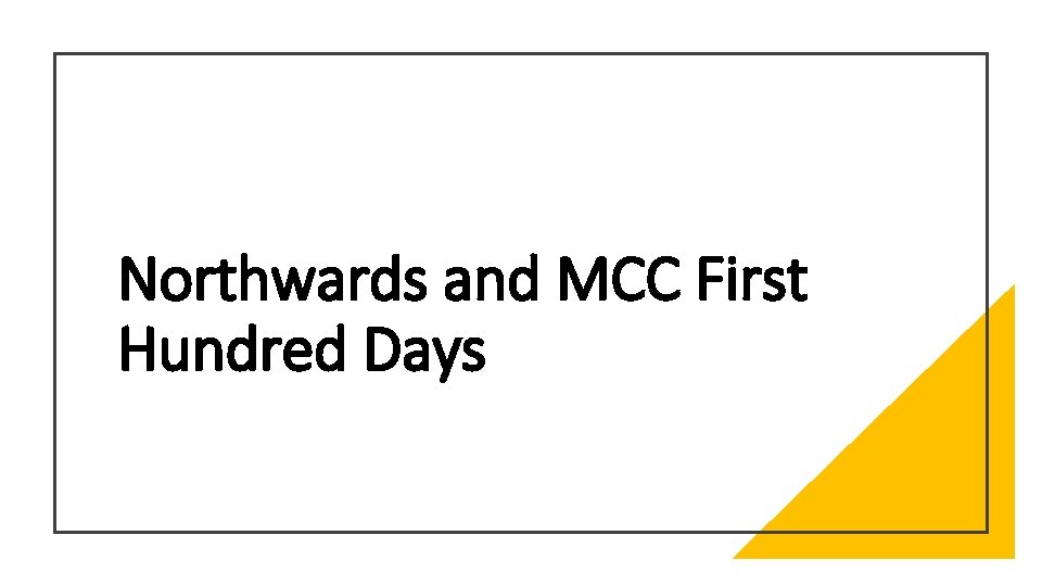 Northwards and MCC First Hundred Days Principles of
