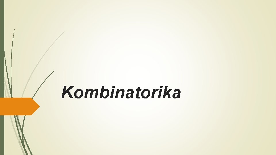 Kombinatorika KAJ KOMBINATORIKA JE Kombinatorika je podroje matematike