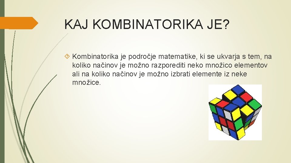 Kombinatorika KAJ KOMBINATORIKA JE Kombinatorika je podroje matematike