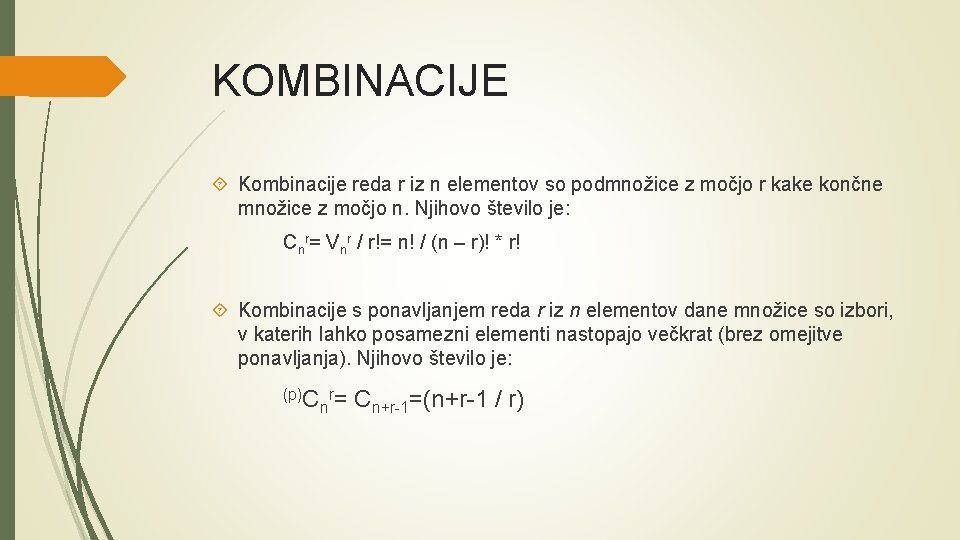 Kombinatorika KAJ KOMBINATORIKA JE Kombinatorika je podroje matematike