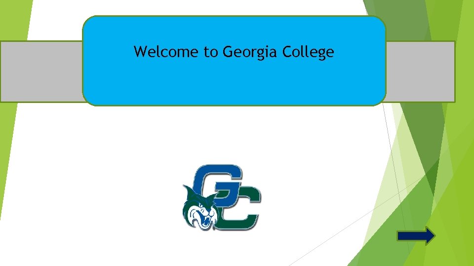 Welcome to Georgia College In this module you