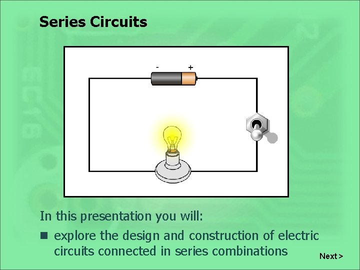 Series Circuits In this presentation you will n