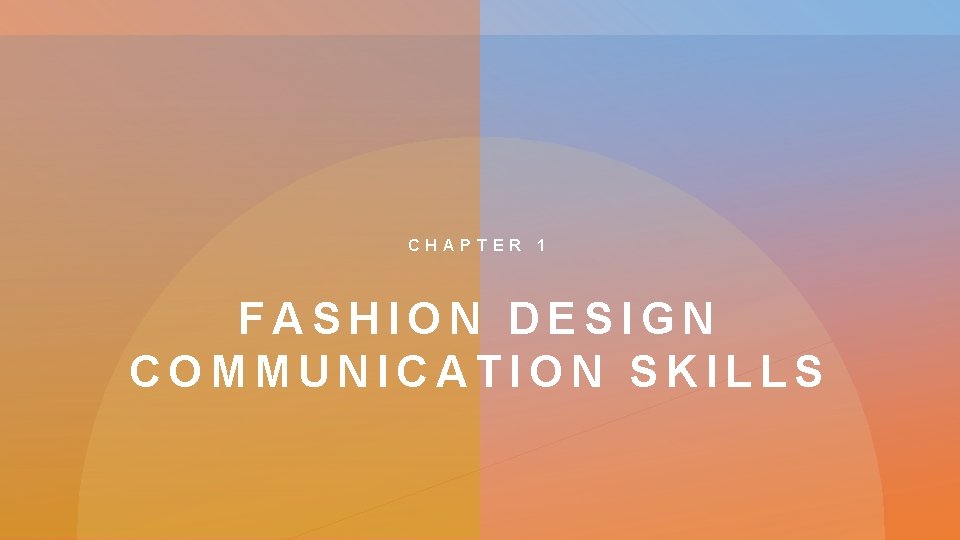 CHAPTER 1 FASHION DESIGN COMMUNICATION SKILLS LETS LEARN