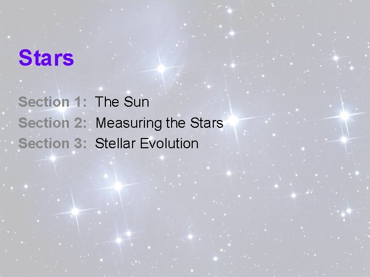 Stars Section 1 The Sun Section 2 Measuring