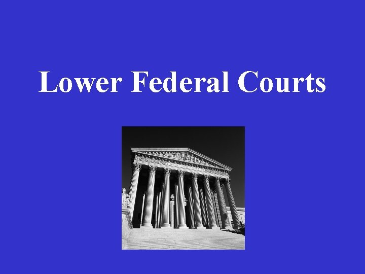 Lower Federal Courts Federal District Courts U S