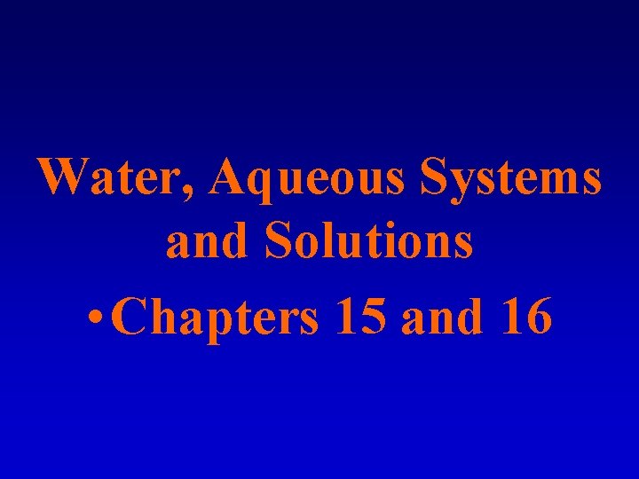 Water Aqueous Systems and Solutions Chapters 15 and