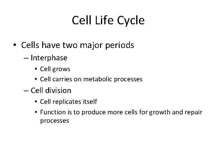 Cell Life Cycle Cells have two major periods