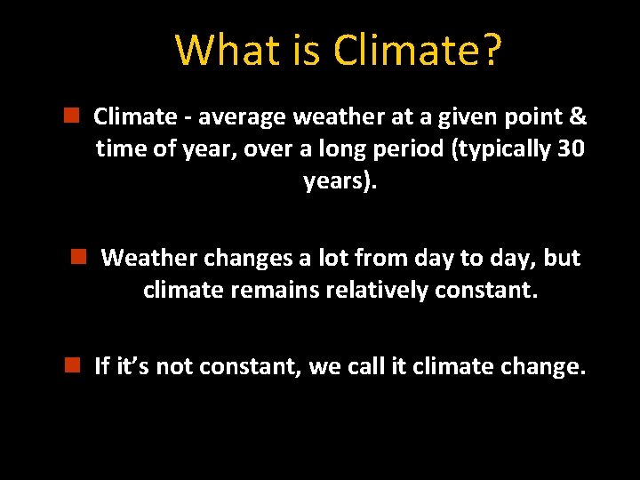 Climate Change What is Climate n Climate average