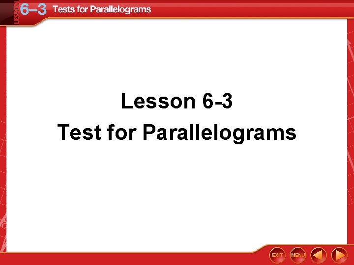 Lesson 6 3 Test for Parallelograms Identify Parallelograms