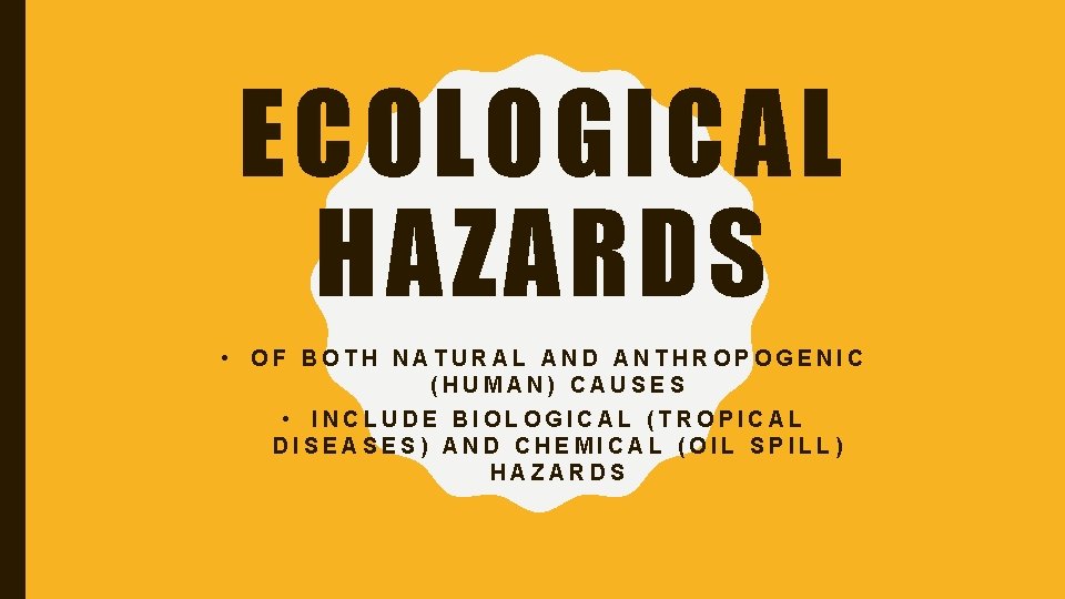 ECOLOGICAL HAZARDS OF BOTH NATURAL AND ANTHROPOGENIC HUMAN