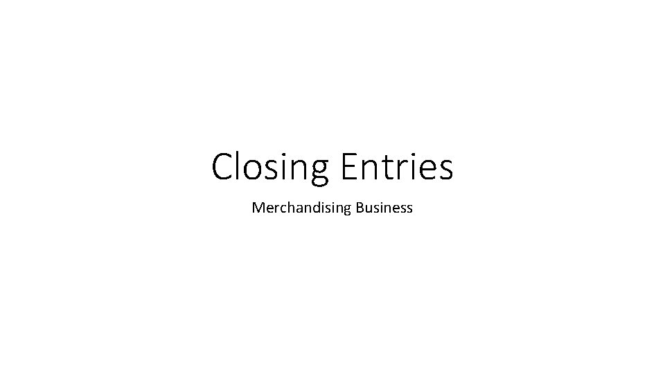 Closing Entries Merchandising Business Nominal Accounts Lets remind
