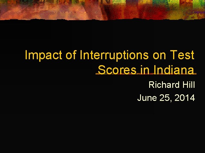 Impact of Interruptions on Test Scores in Indiana