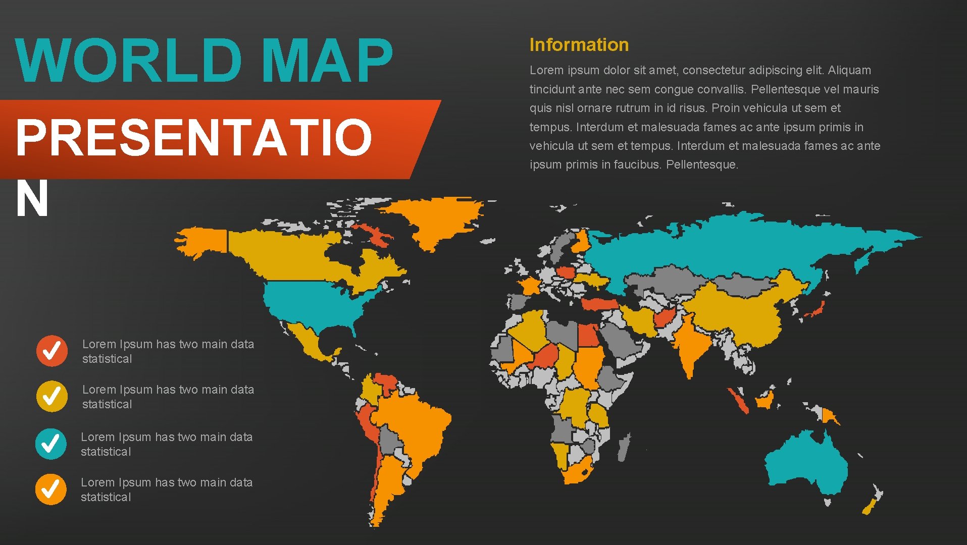 WORLD MAP PRESENTATIO N Lorem Ipsum has two