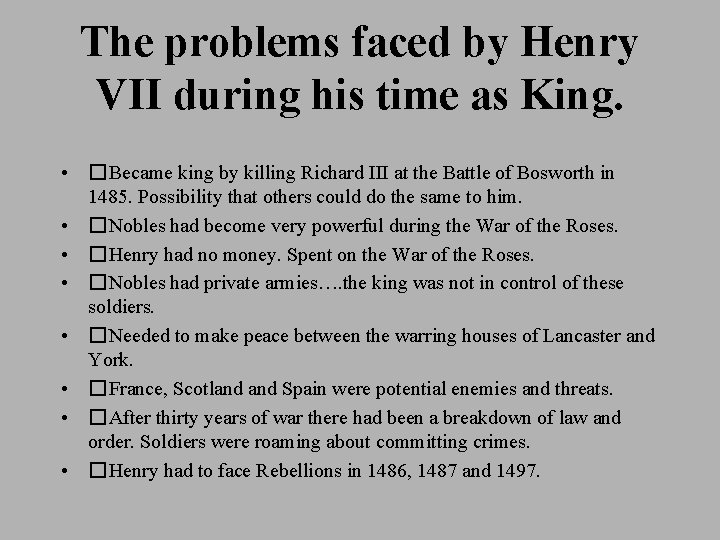 Henry VII Henry had won the battle of