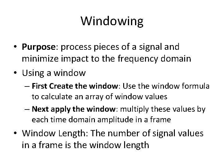 Windowing Purpose process pieces of a signal and