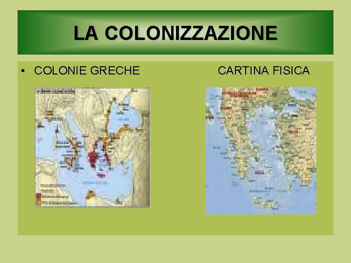 La Civilt Greca LA COLONIZZAZIONE COLONIE GRECHE CARTINA
