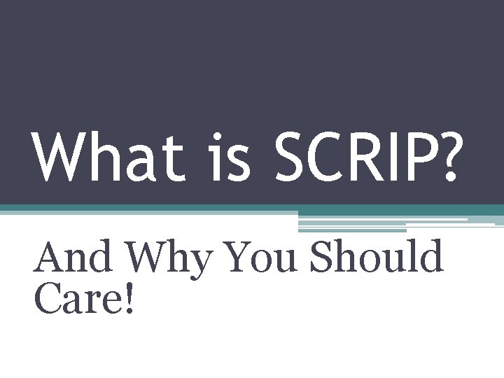 What is SCRIP And Why You Should Care