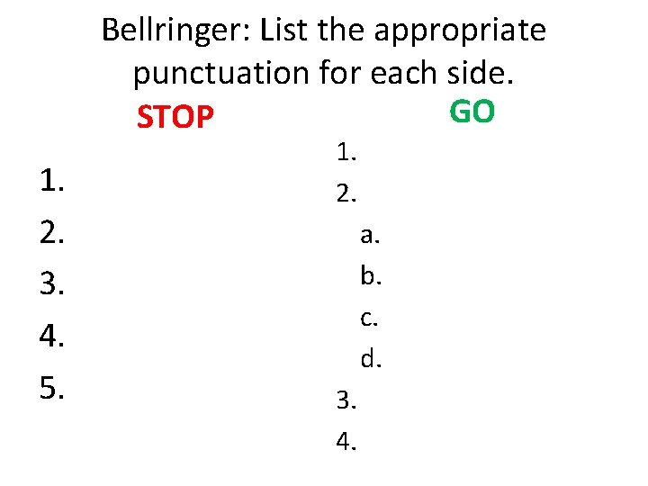 Bellringer List the appropriate punctuation for each side