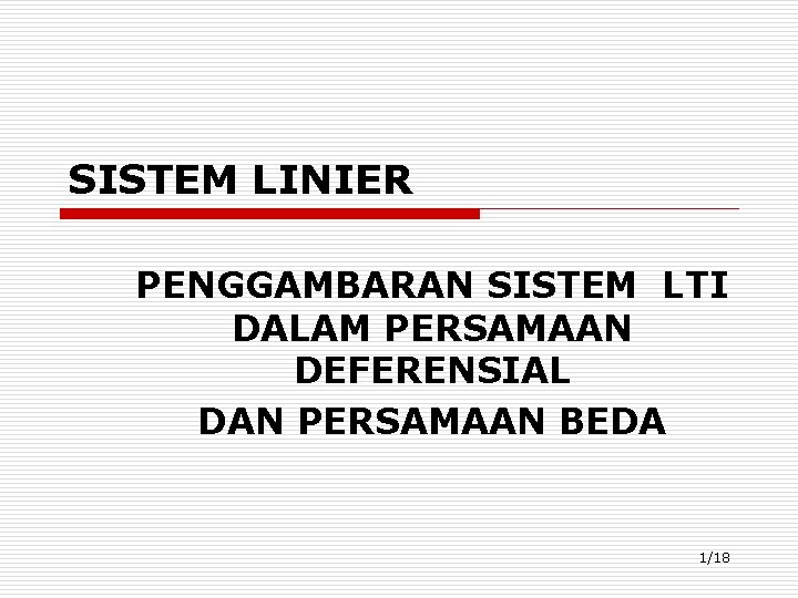 SISTEM LINIER PENGGAMBARAN SISTEM LTI DALAM PERSAMAAN DEFERENSIAL