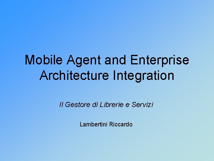 Mobile Agent and Enterprise Architecture Integration Il Gestore