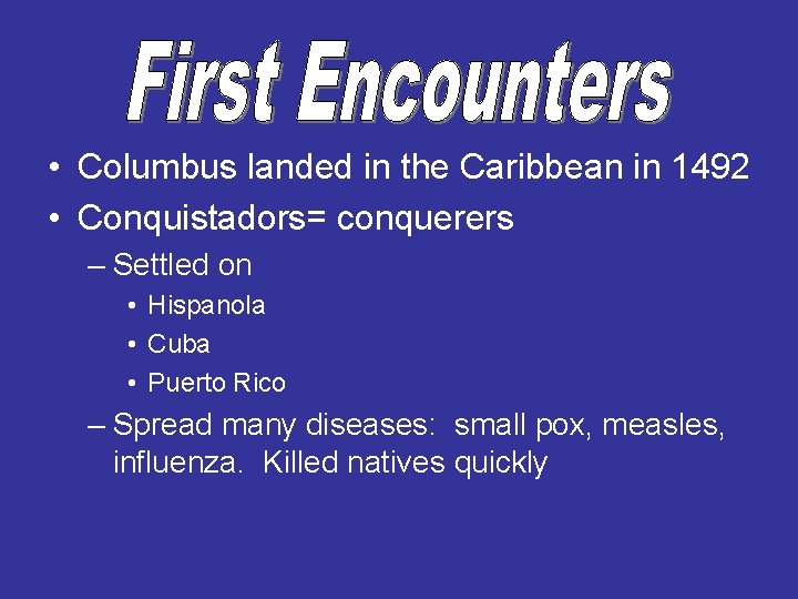 Columbus landed in the Caribbean in 1492 Conquistadors