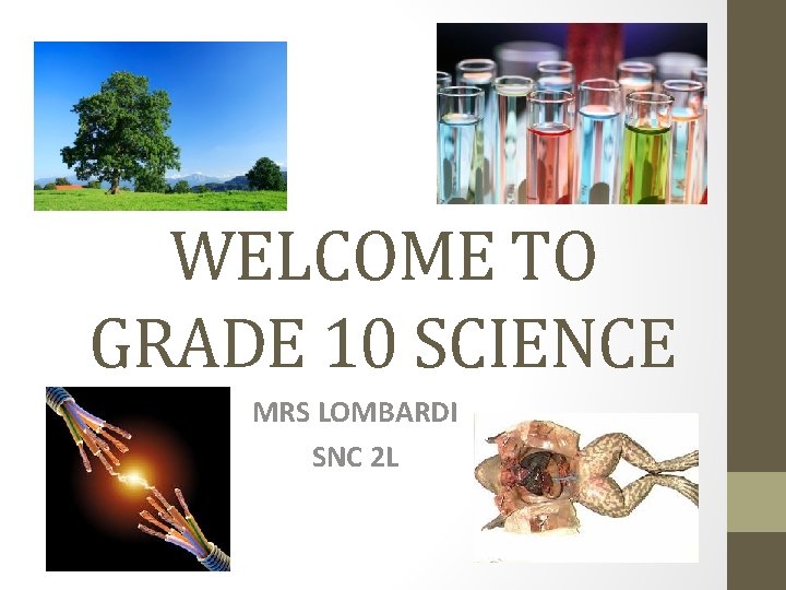 WELCOME TO GRADE 10 SCIENCE MRS LOMBARDI SNC