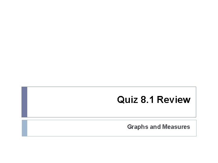 Quiz 8 1 Review Graphs and Measures Question
