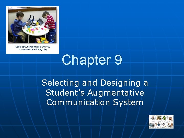 Chapter 9 Selecting and Designing a Students Augmentative