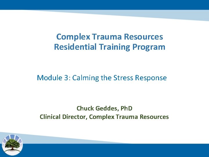 Complex Trauma Resources Residential Training Program Module 3