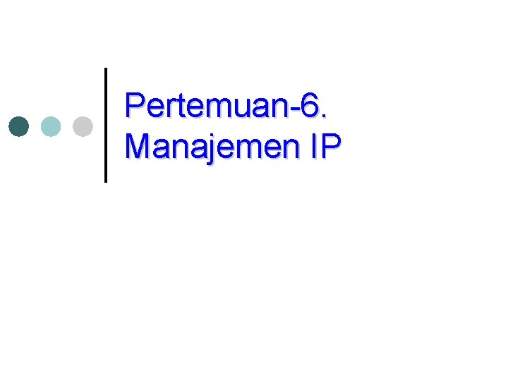 Pertemuan6 Manajemen IP VLSM VLSM Subnetting Conventional Subnetting