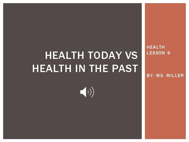 HEALTH TODAY VS HEALTH IN THE PAST HEALTH