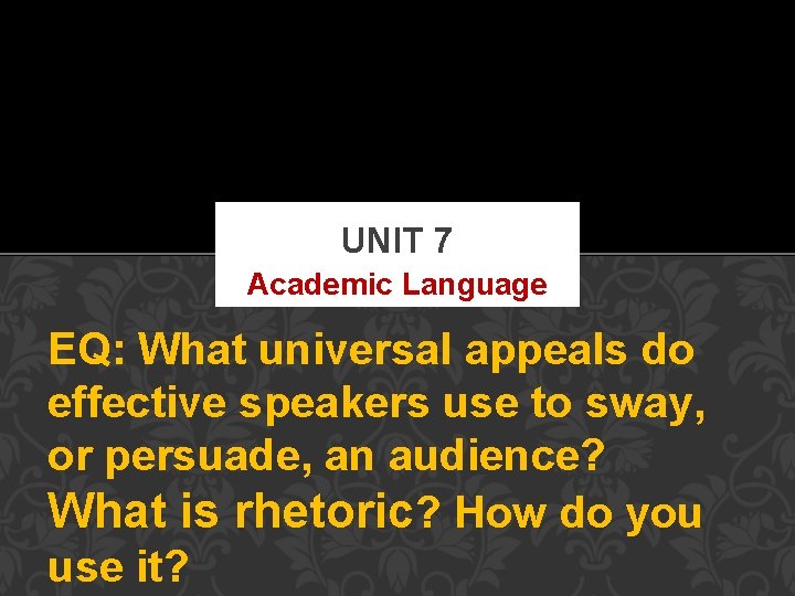 UNIT 7 Academic Language EQ What universal appeals