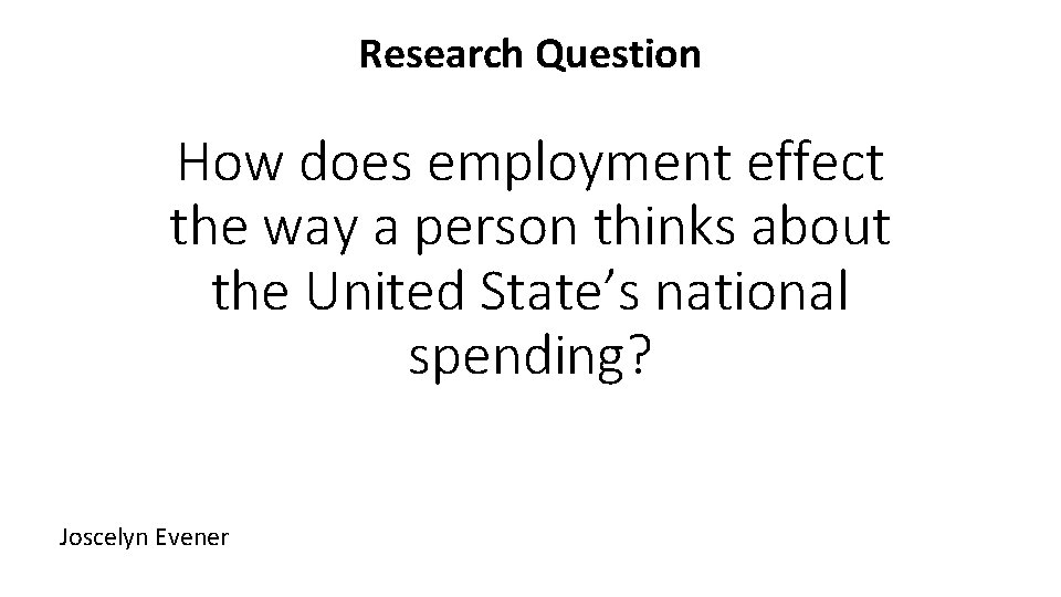 Research Question How does employment effect the way