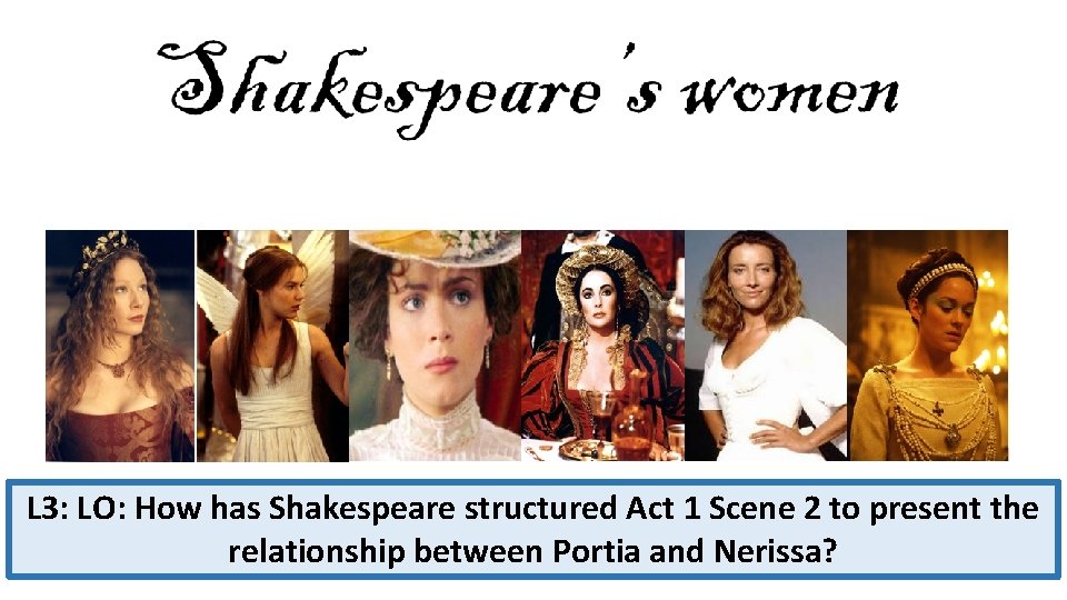 L 3 LO How has Shakespeare structured Act