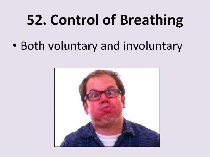 Process of Breathing 50 Pulmonary ventilation Breathing Involves