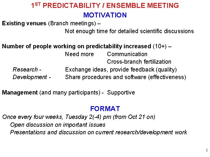 1 ST PREDICTABILITY ENSEMBLE MEETING MOTIVATION Existing venues