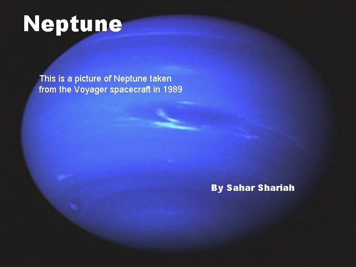 Neptune This is a picture of Neptune taken