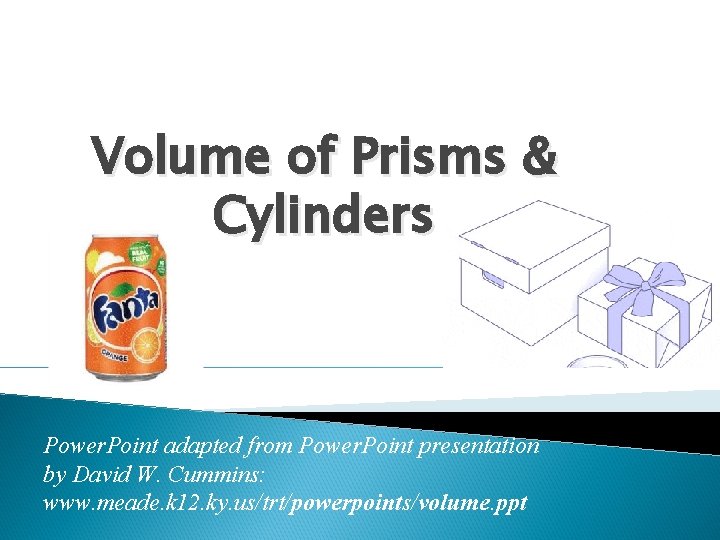 Volume of Prisms Cylinders Power Point adapted from