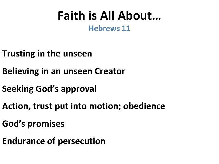 Faith is All About Hebrews 11 Faith is