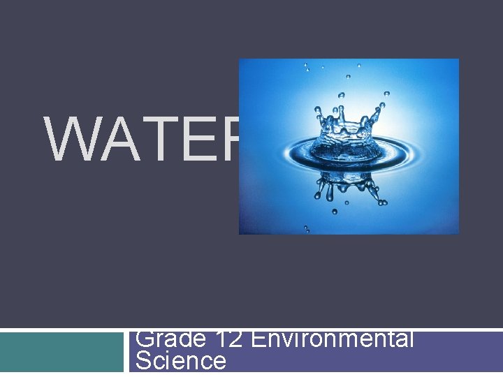 WATER Grade 12 Environmental Science Unit Overview Questions