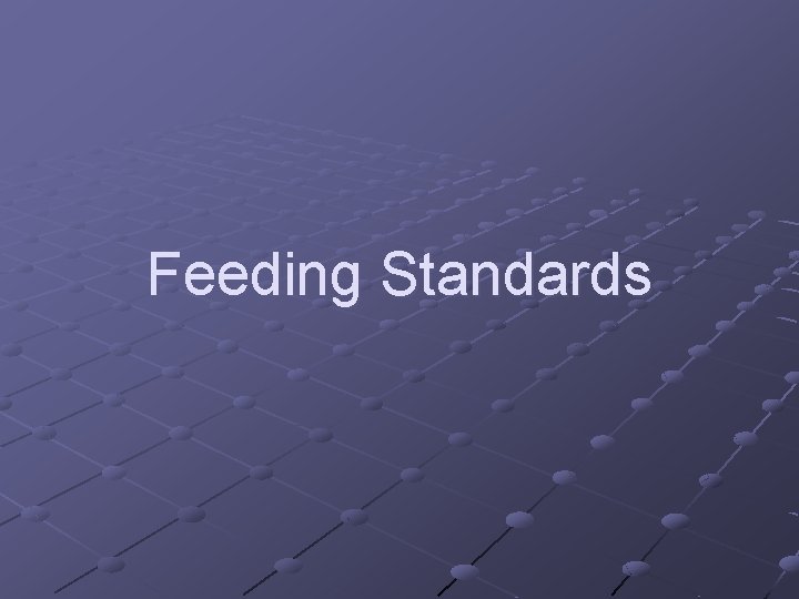 Feeding Standards Definition Feeding standards are the tables