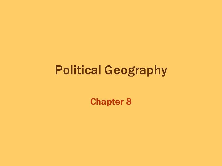 Political Geography Chapter 8 Key Question How is