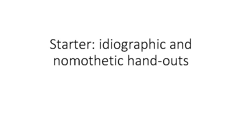 Starter idiographic and nomothetic handouts FORENSIC PSYCHOLOGY Alevel