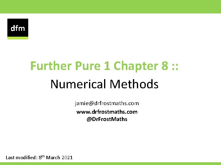 Further Pure 1 Chapter 8 Numerical Methods jamiedrfrostmaths
