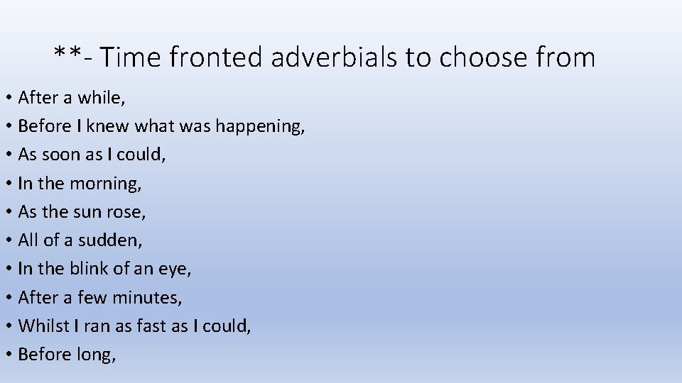 Fronted adverbials When Where How As I finished