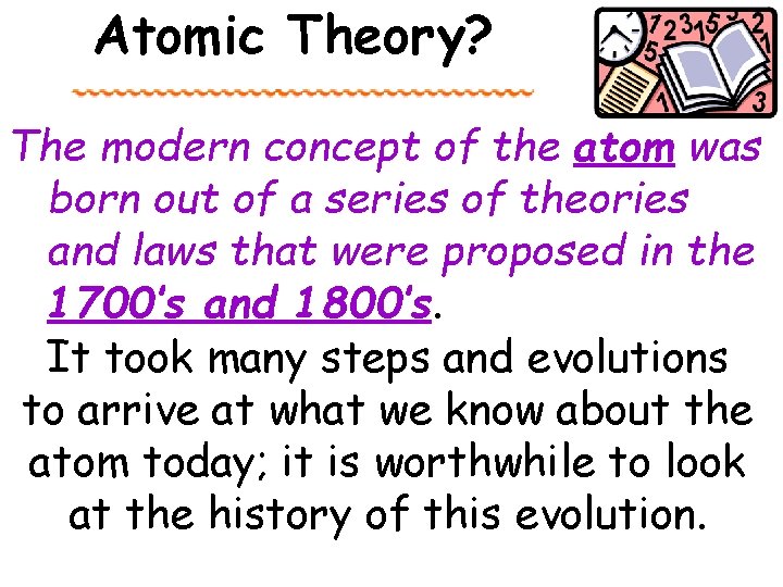 Atomic Theory The modern concept of the atom
