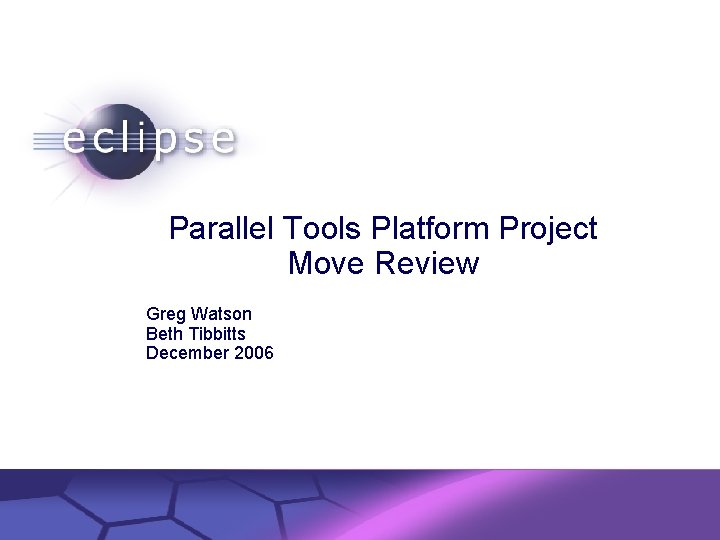 Parallel Tools Platform Project Move Review Greg Watson