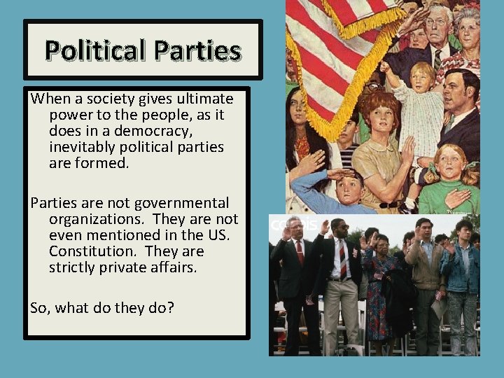 Political Parties When a society gives ultimate power