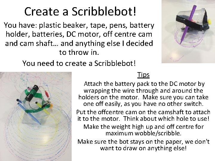 Create a Scribblebot You have plastic beaker tape